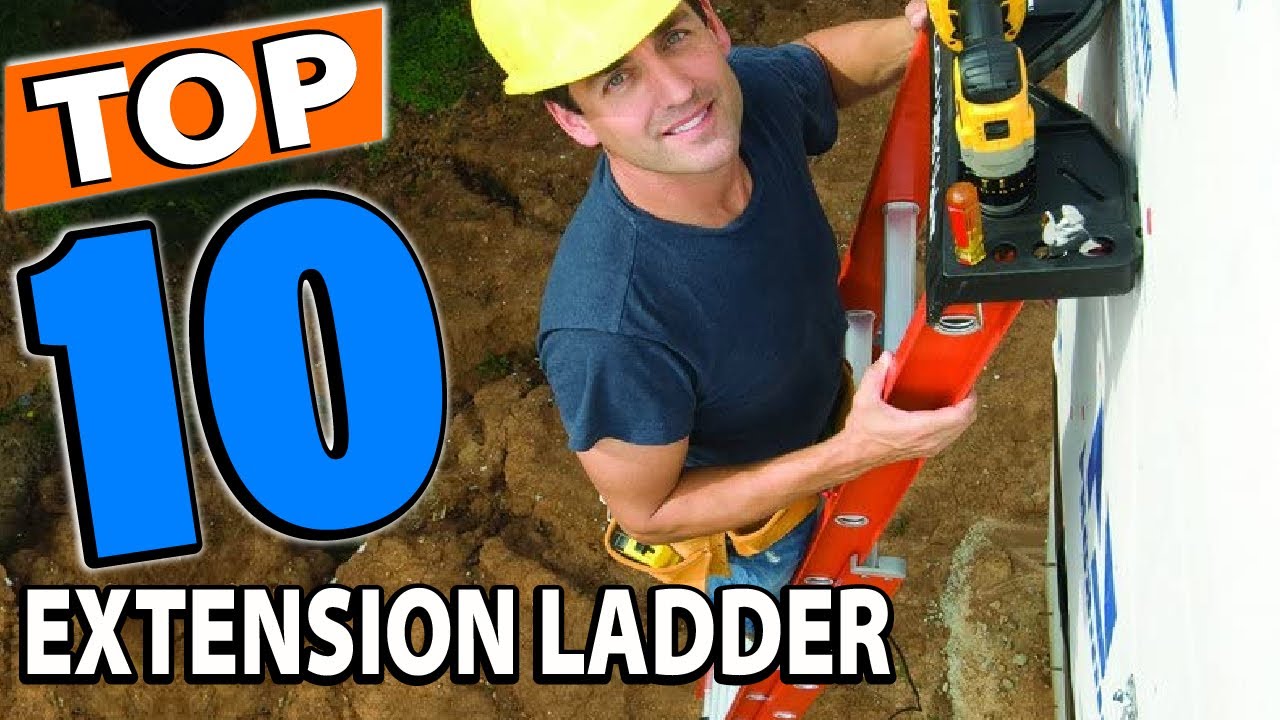 Top 10 Best Extension Ladders Review In 2024 - YouTube