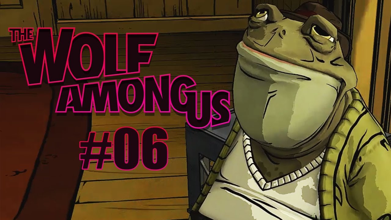 Let's Play The Wolf Among Us [Part 6] - Hör' auf zu lügen, Toad! - YouTube