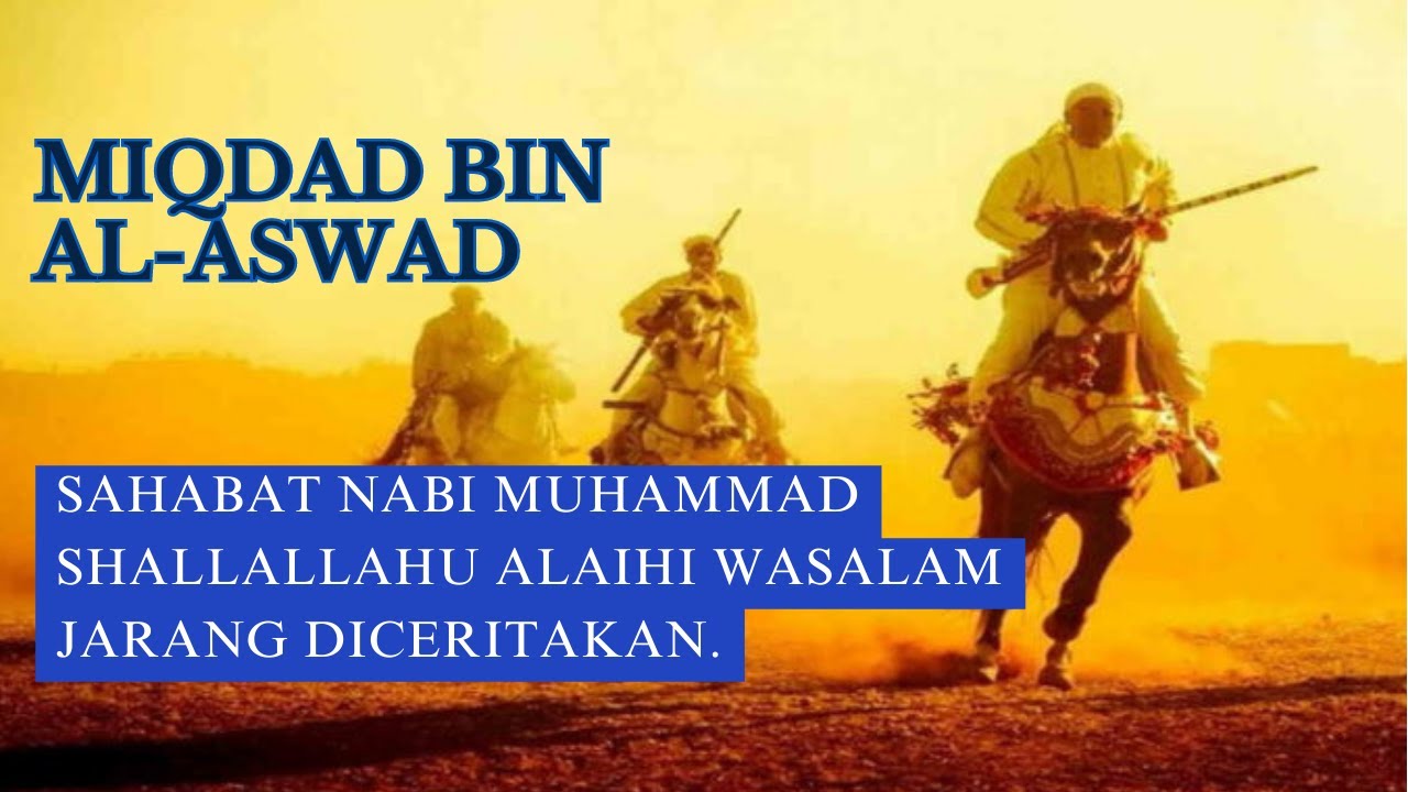 Miqdad bin Al Aswad, Sahabat Nabi Muhammad shallallahu alaihi wasalam ...