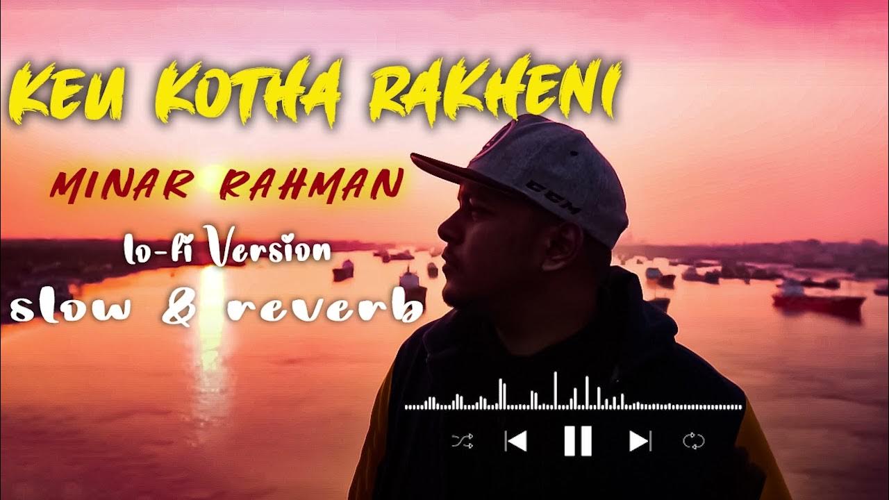 Minar Rahman | Keu Kotha Rakheni lo-fi version(slow & Reverb) 2020 |RandomHelPY - YouTube