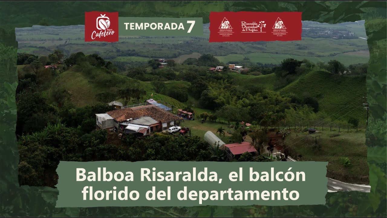 Balboa Risaralda, el balcón florido del departamento - YouTube