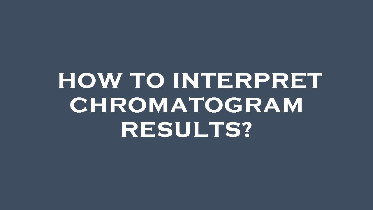 How to interpret chromatogram results? - YouTube