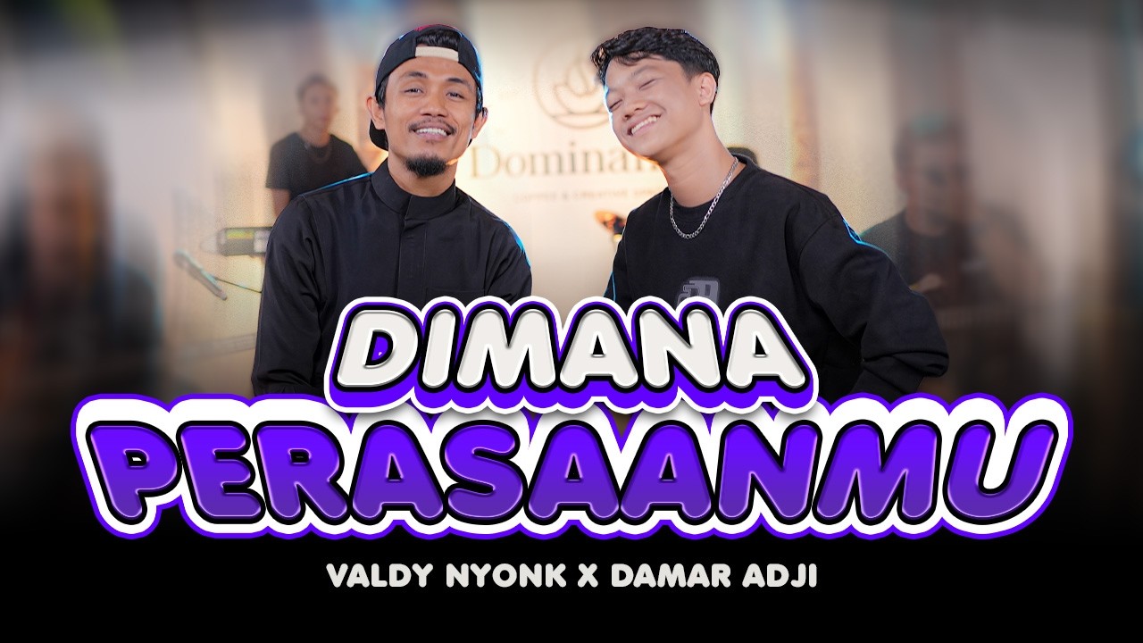 Valdy Nyonk - DIMANA PERASAANMU ft. Damar Adji (Official Music Video ...