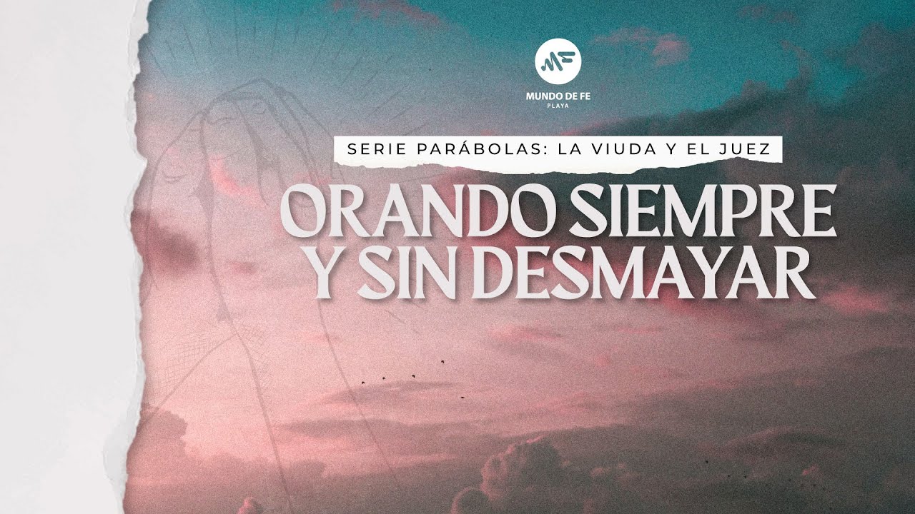 2DO SERVICIO DEL DOMINGO | ORANDO SIEMPRE Y SIN DESMAYAR | 08 DE ...