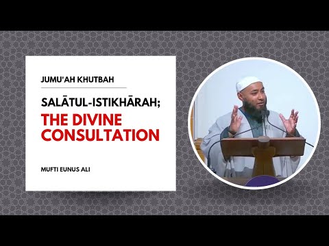 Salātul-Istikhārah; The Divine Consultation | Jumu'ah Khutbah | Mufti Eunus Ali - YouTube
