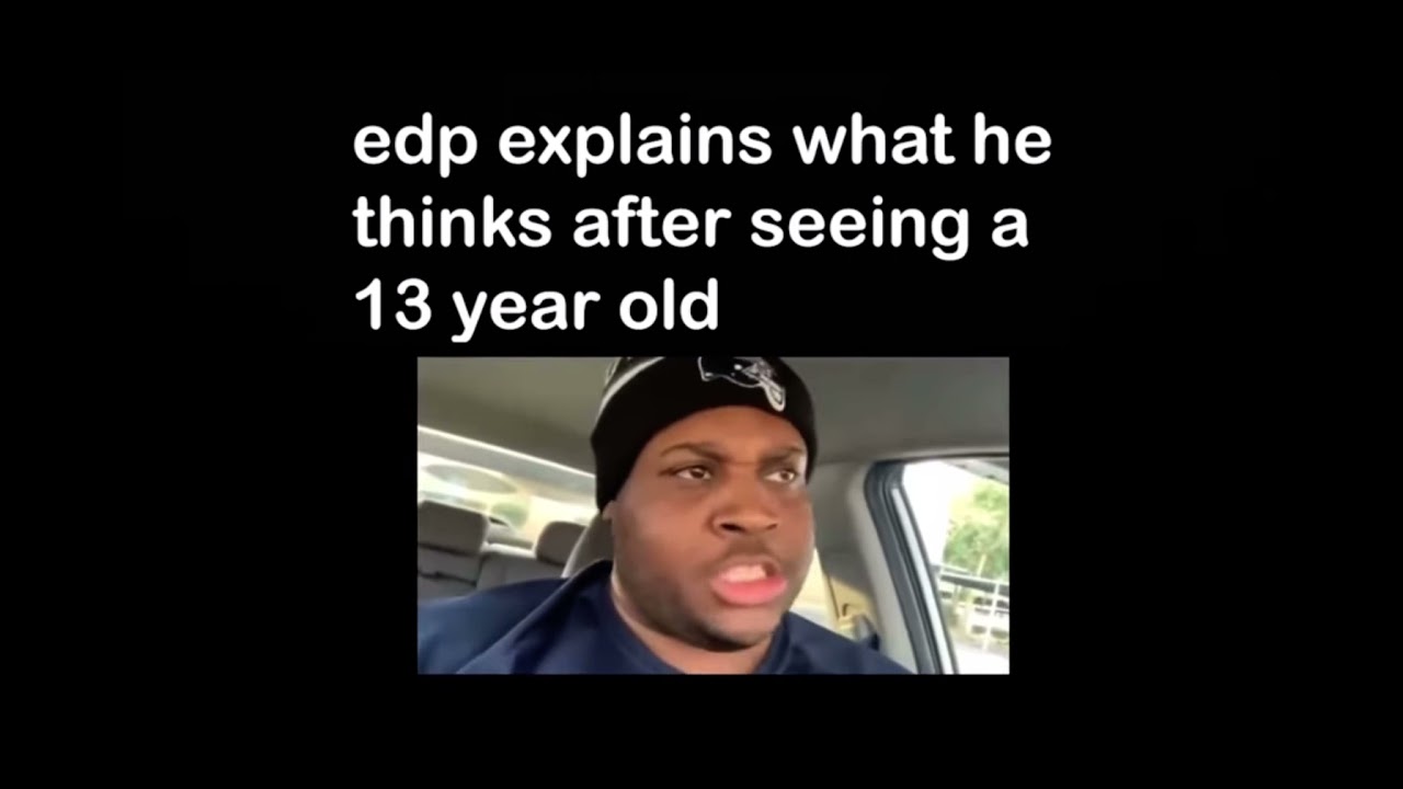 Edp explains why he likes 13 year olds - YouTube