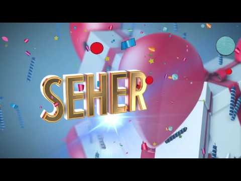 İyi ki doğdun SEHER  REYHAN
