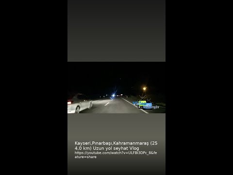 Kayseri,Pınarbaşı,Kahramanmaraş Yol severler  (254,0 km) Uzun yol seyhat Vlog