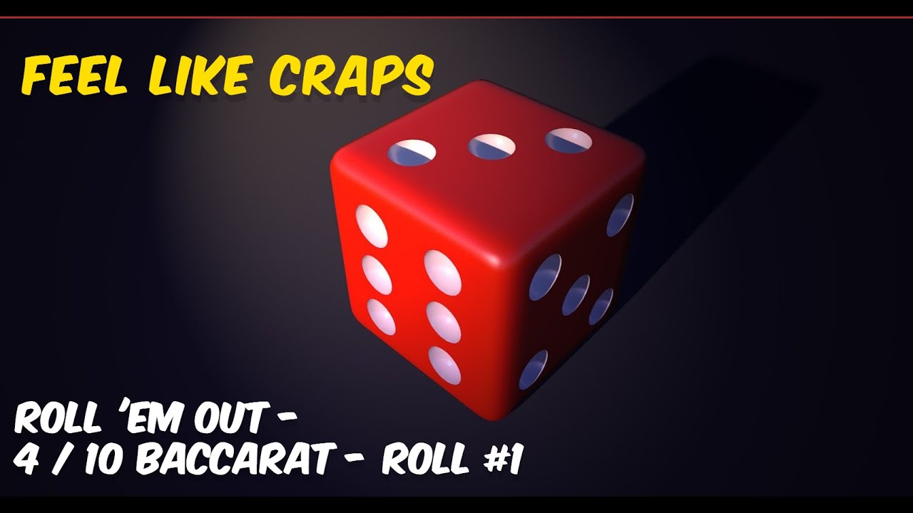 Roll Em Out - 4/10 Baccarat - Day 1 - YouTube