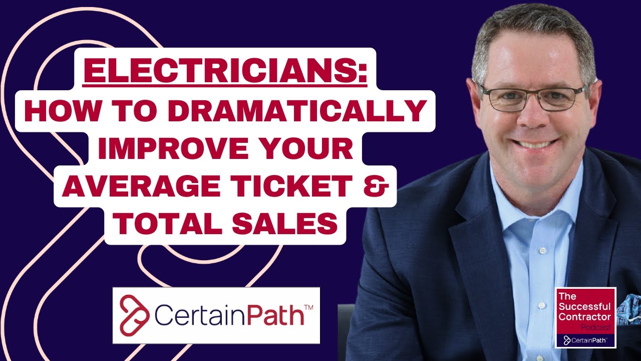 Electricians: How to Dramatically Improve Your Average Ticket & Total ...