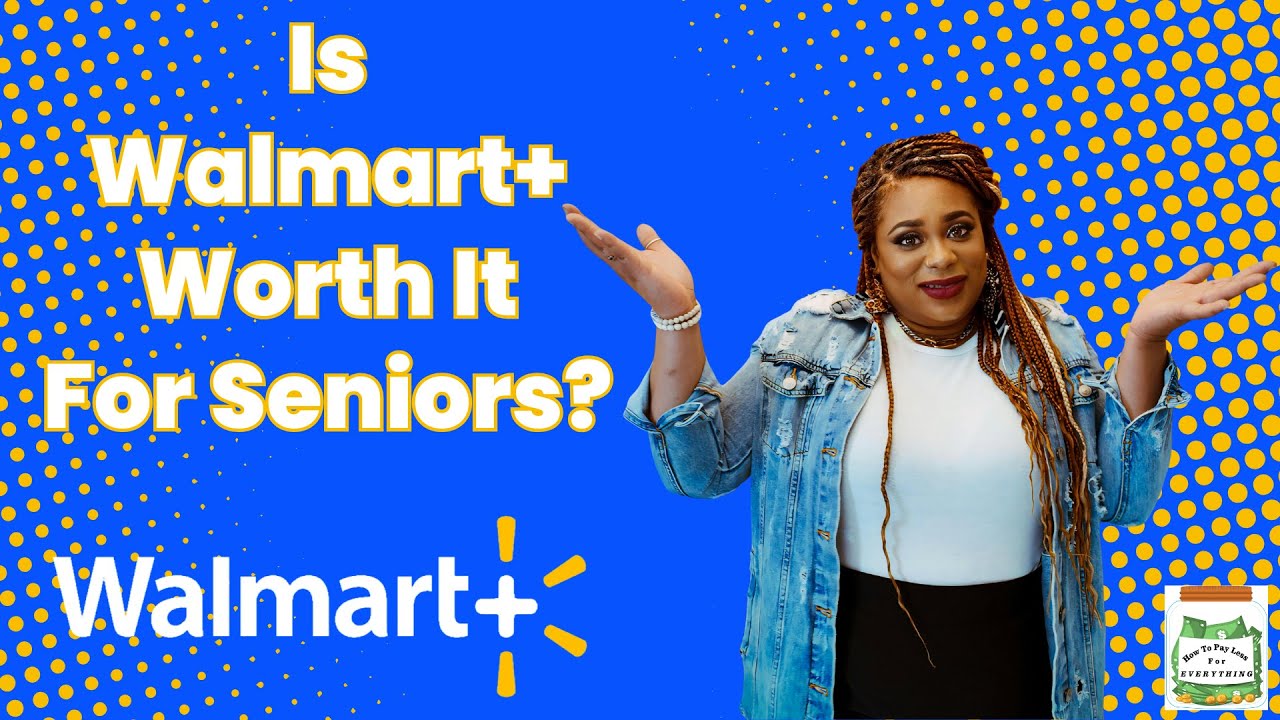Is Walmart+ Worth It For Seniors? | 5 Ways To Get a Discount + Full ...