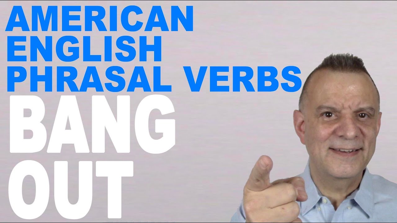 Phrasal Verb Bang Out - YouTube