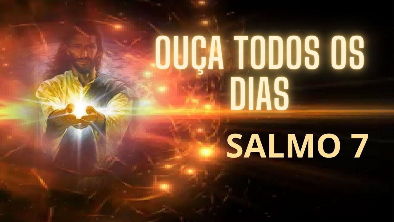 SALMO 7- PODEROSO contra a INVEJA e INIMIGOS ...