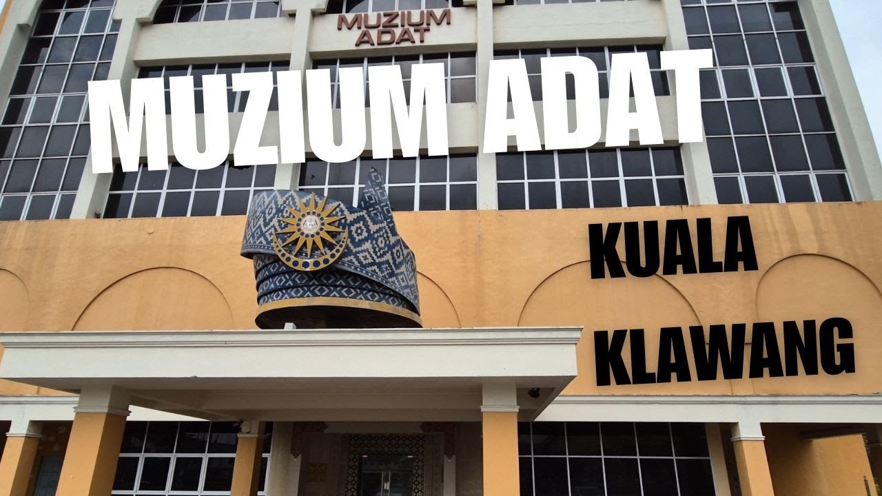 Muzium Adat - Kuala Klawang, Negeri Sembilan, Malaysia - YouTube