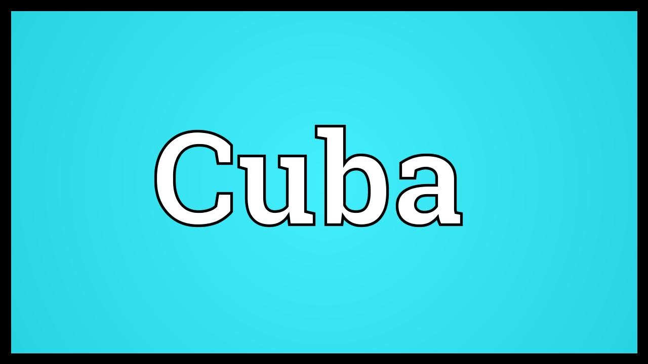 Cuba Meaning YouTube Cuba Meaning YouTube