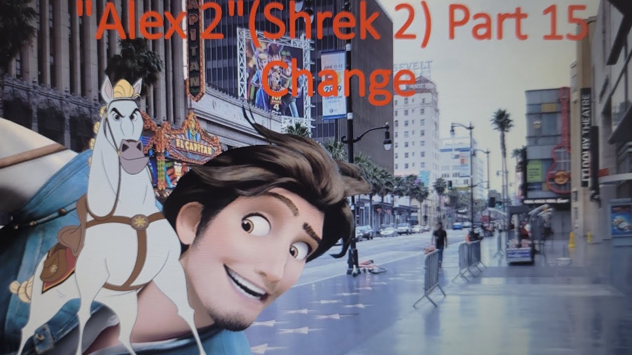"Alex 2"(Shrek 2) Part 15-Change - YouTube