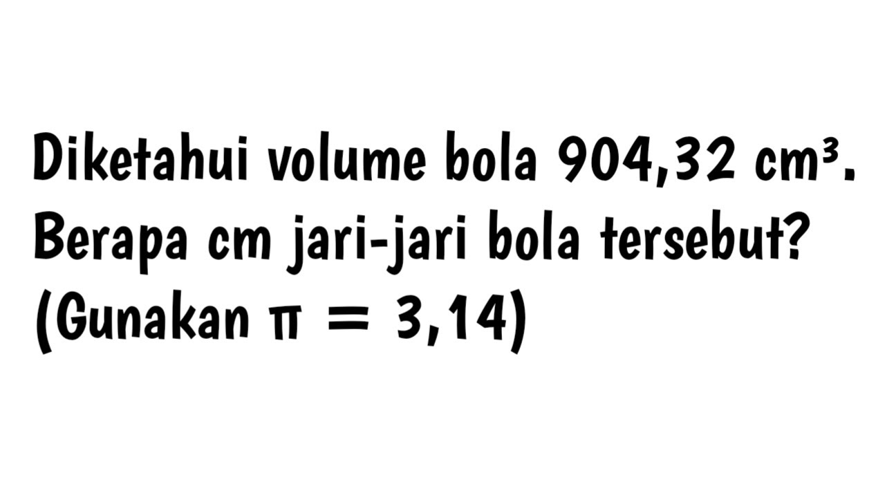 Diketahui Volume Bola 904 32 Cm Berapa Cm Jari jari Bola Tersebut
