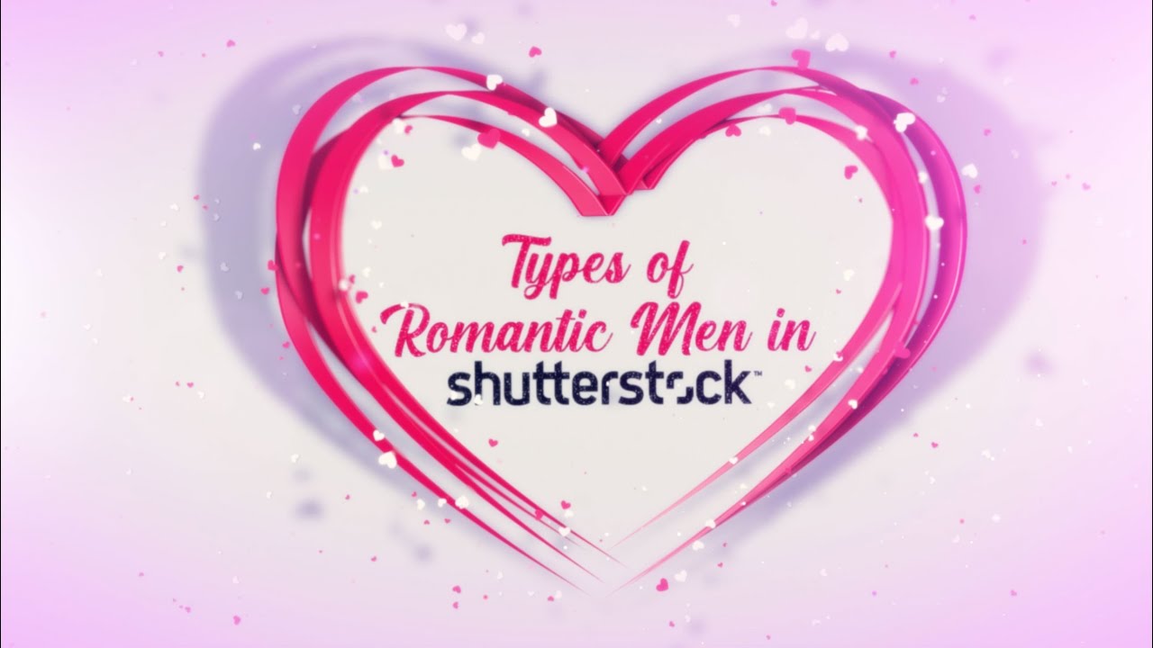 Types of Romantic Men in Shutterstock - YouTube