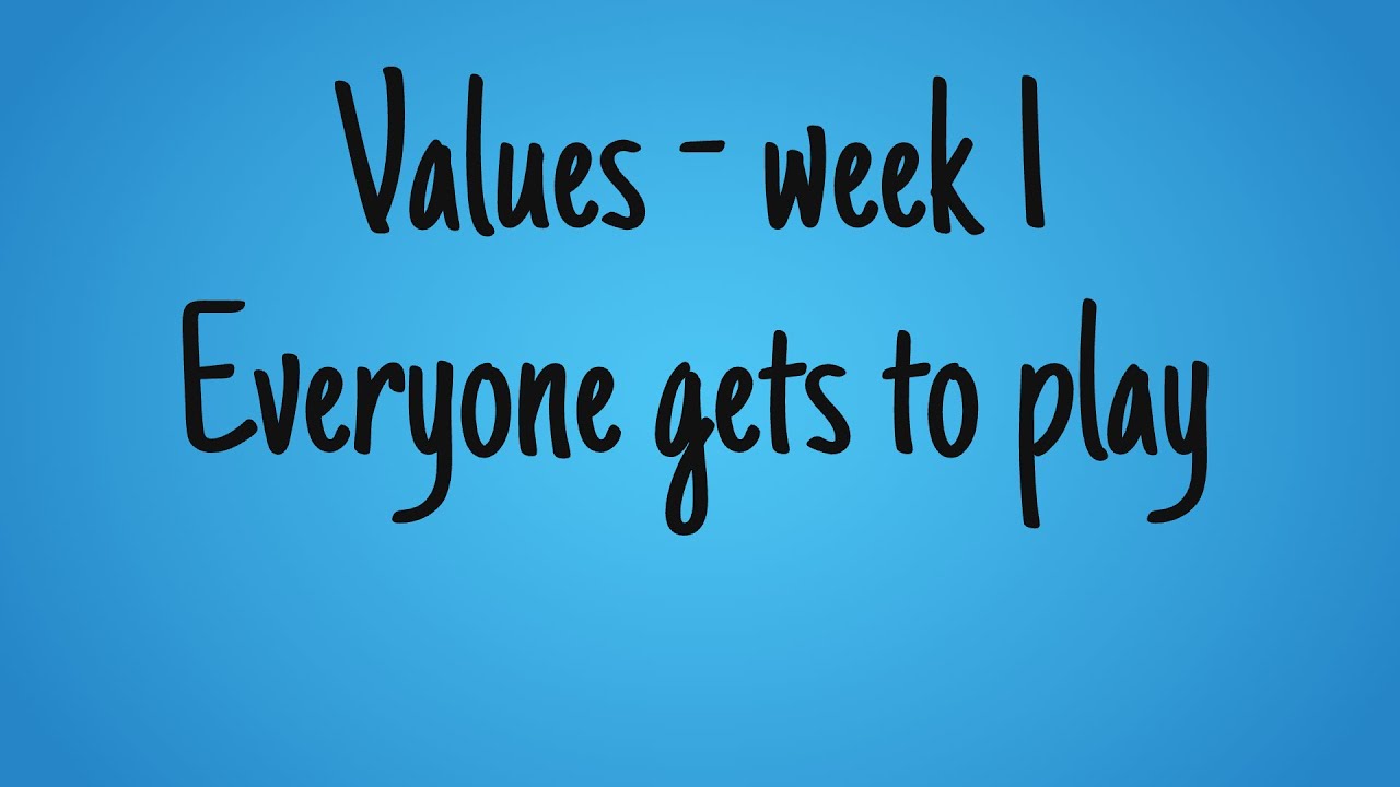 Values 1 - Everyone gets to play - YouTube