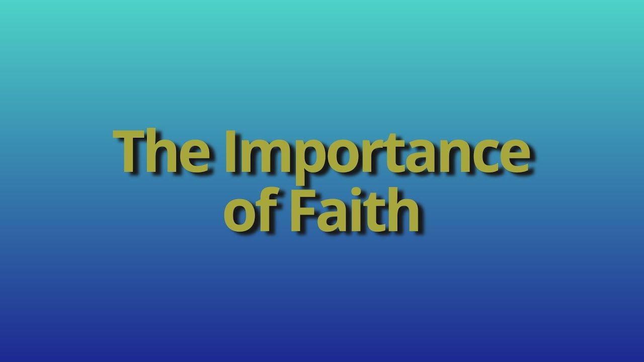 The Importance of Faith - YouTube