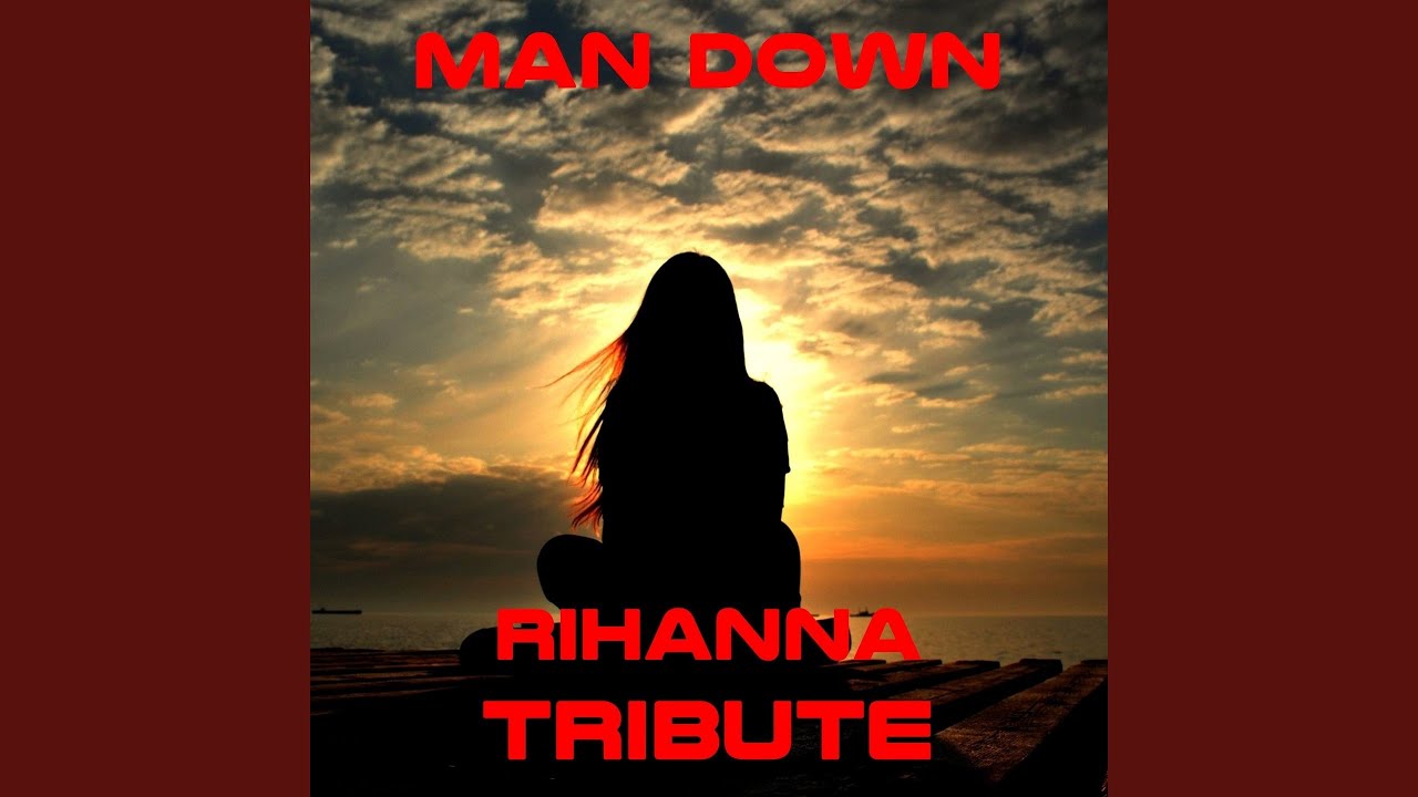Man Down (Rihanna Tribute) - YouTube