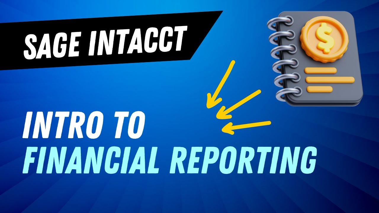 Sage Intacct Financial Reporting Intro - YouTube