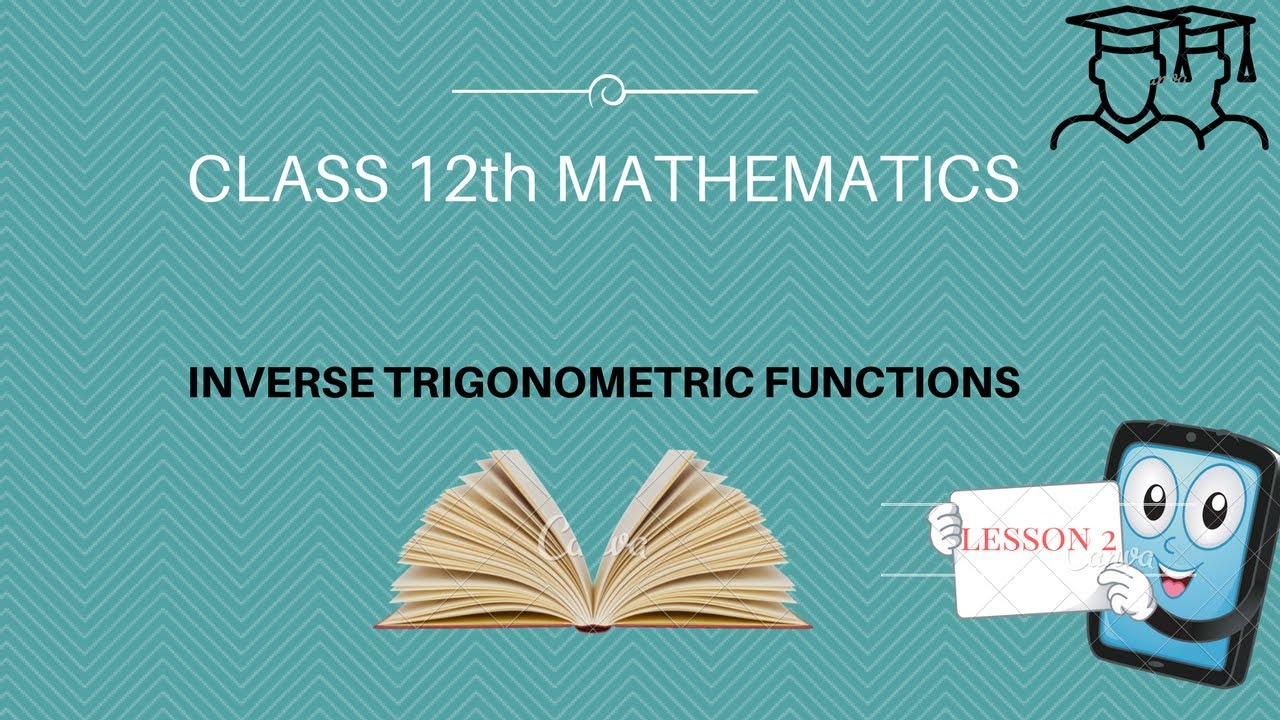 Class 12 XII Maths CBSE Inverse Trigonometric Functions 02 YouTube class-12-xii-maths-cbse-inverse-trigonometric-functions-02-youtube