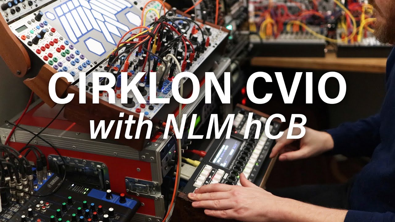 Cirklon CVIO with Northern Light Modular hCB - YouTube