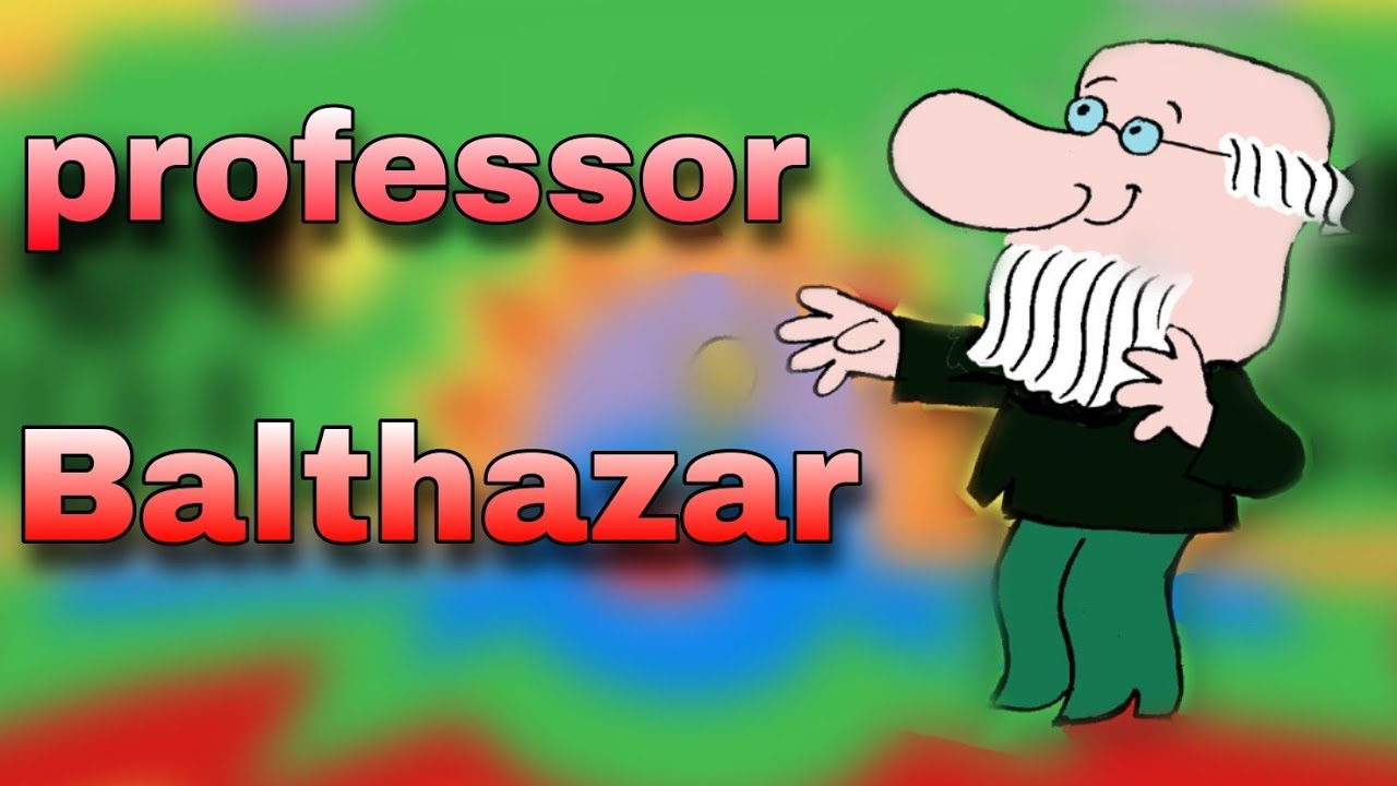 Professor Balthazar | Summary Of The Professor Balthazar - YouTube