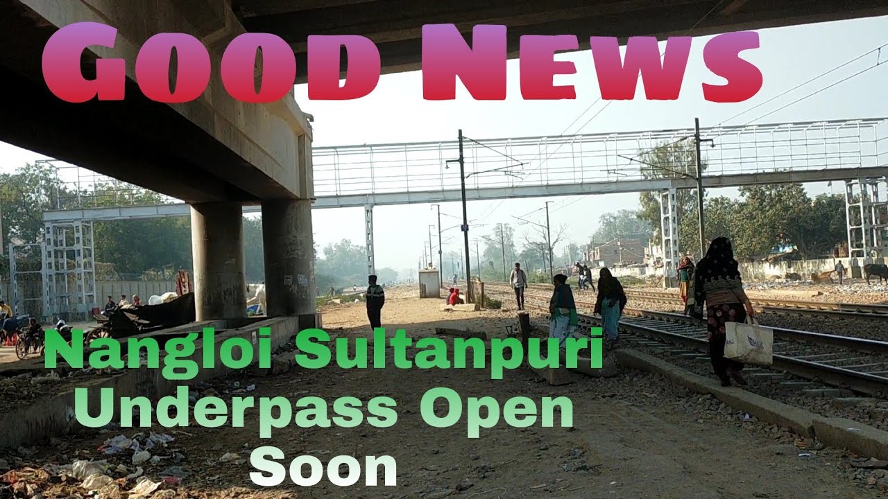Underpass Open Soon Nangloi Sultanpuri - YouTube