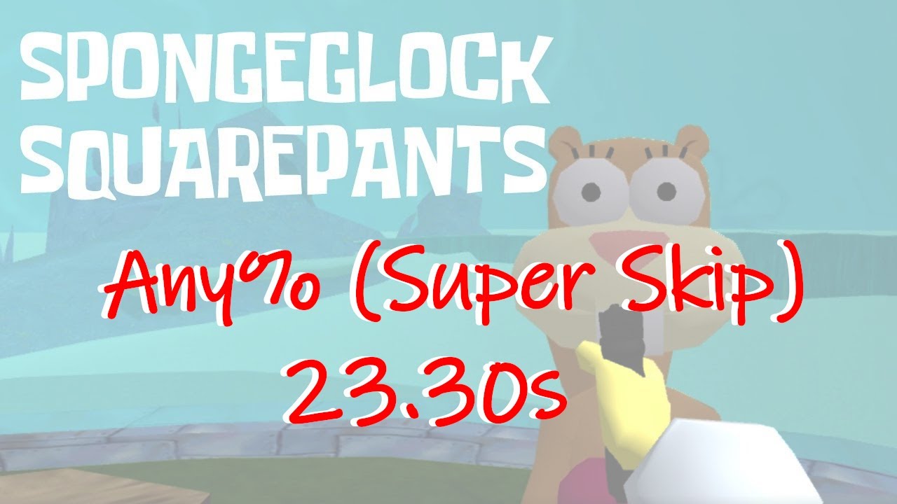 SpongeGlock SquarePants - Any% (Super Skip) Speedrun | 00:23.30s (WR ...