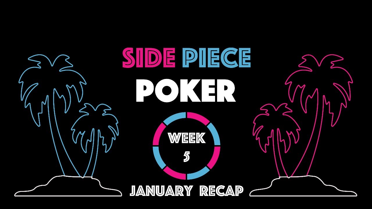 Side Piece Poker Week 5 (January Recap) - YouTube