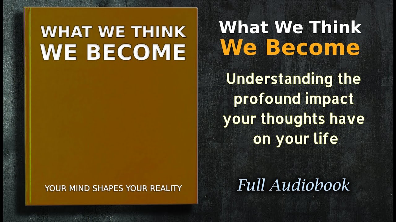 What We Think We Become: Your Mind Shapes Your Reality - Audiobook ...