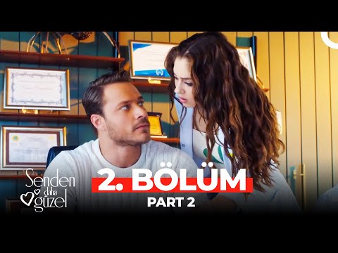 Senden Daha Güzel 2. Bölüm Part 2
