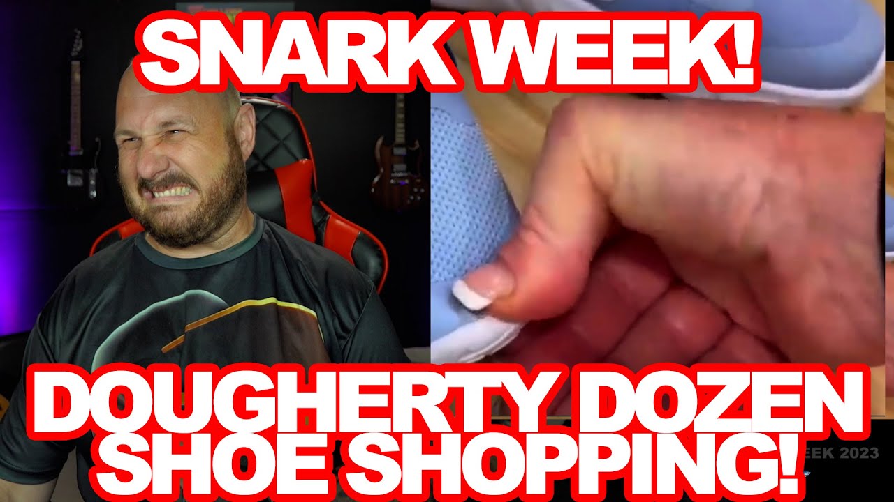 Dougherty Dozen Drops A BOATLOAD On New Shoes Again! SNARK WEEK! - YouTube