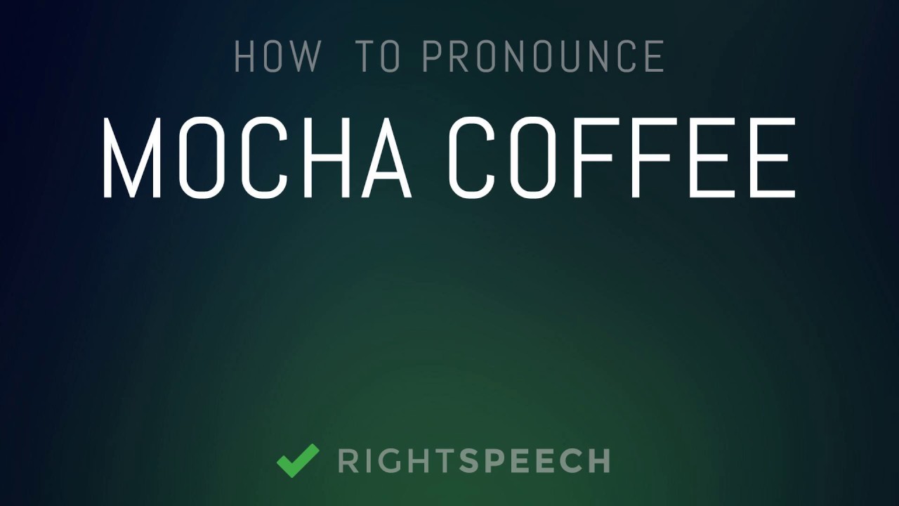 Mocha Coffee - How to pronounce Mocha Coffee - YouTube