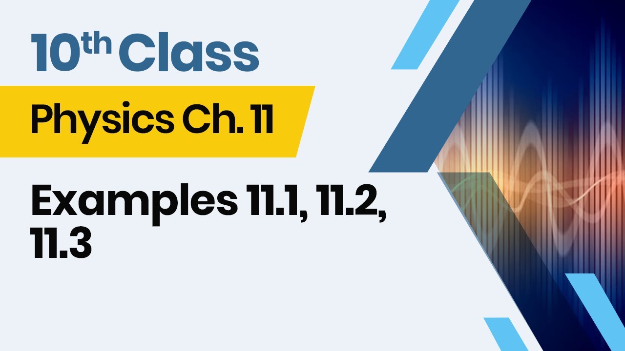 Physics Class 10 Chapter 11 - 10th Class Physics Ch 11 - Examples 11.1 ...