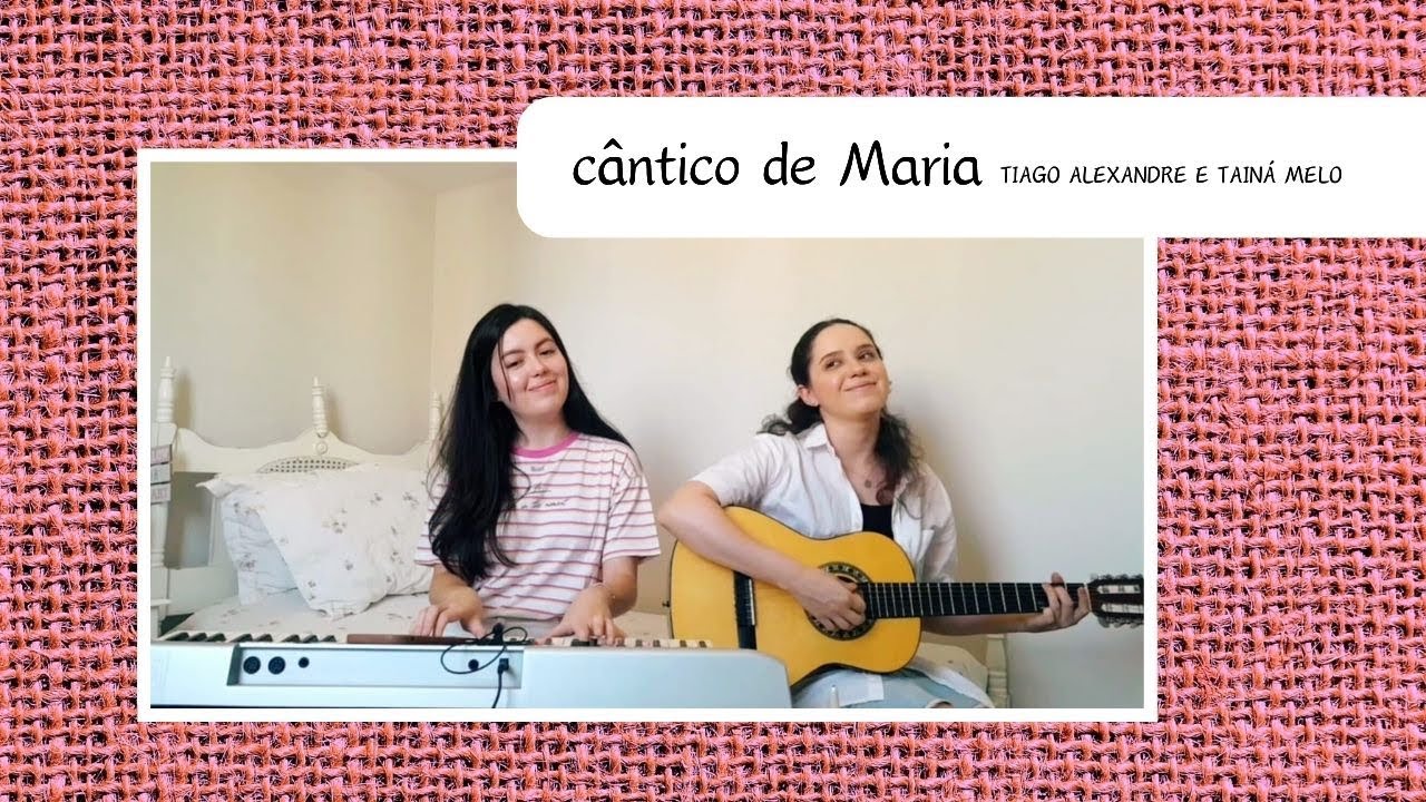 Cântico de Maria (Tiago Alexandre e Tainá Melo) - Cover Esther feat ...