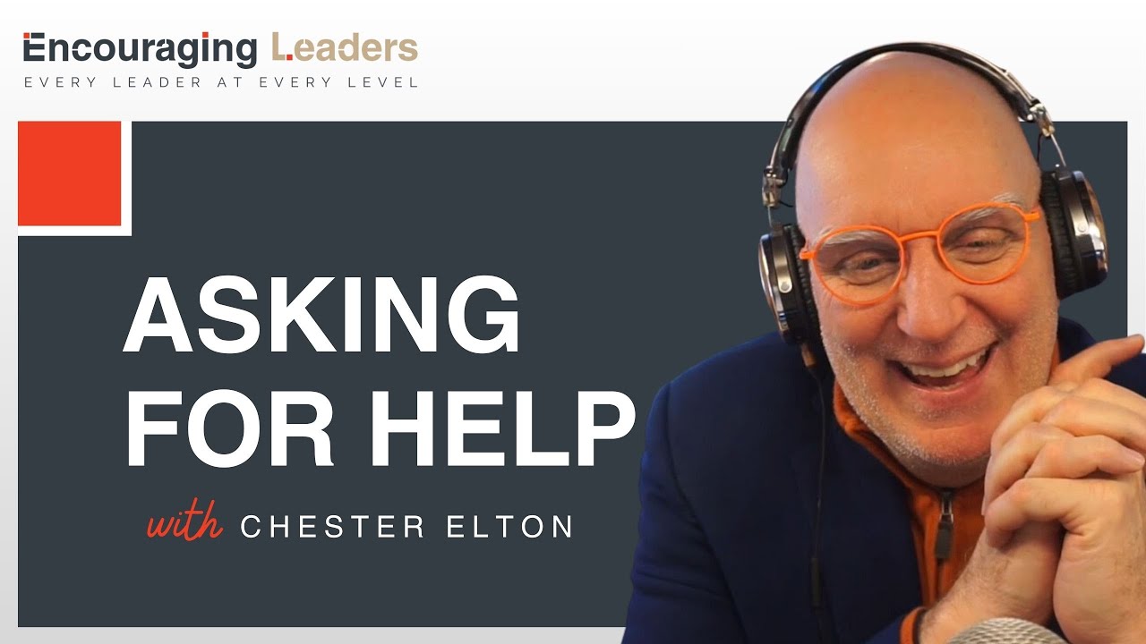 Why Leaders MUST Ask For Help — Chester Elton - YouTube