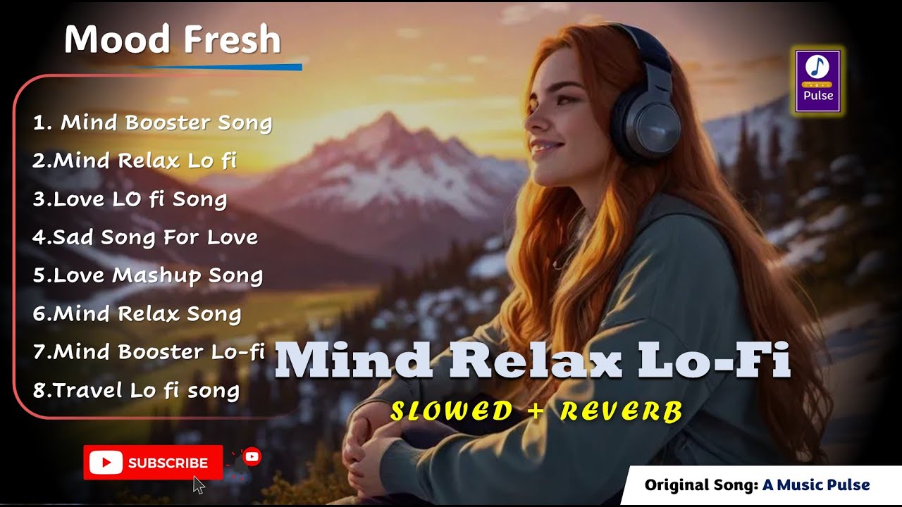 Mind Relax Lo-fi Song | Mind Fresh Lo-fi Songs |Slowed and Reverb 2025 | A Music Pulse - YouTube