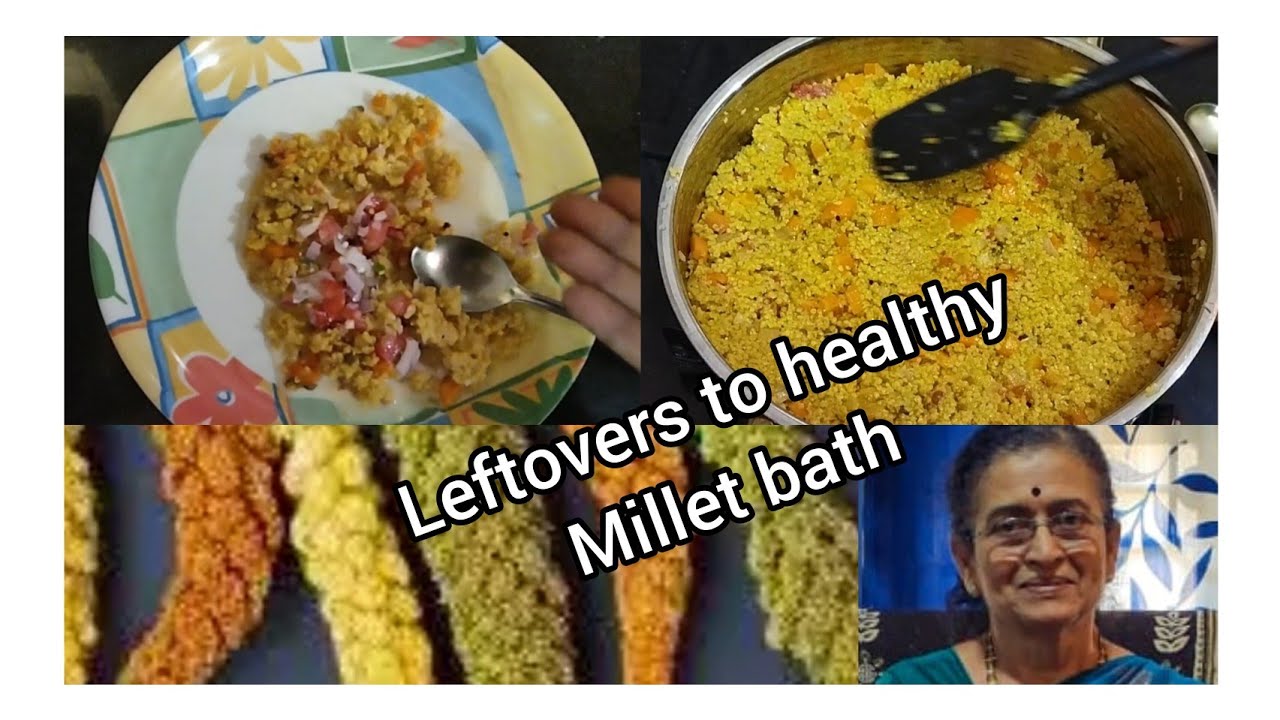 Leftovers turned into healthy millet bath /ರುಚಿಯಾದ ನವಣೆ ಅಕ್ಕಿಯ ಪೌಷ್ಟಿಕ ...