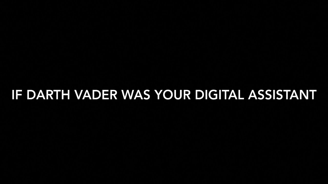 If Darth Vader was your digital assistant - YouTube