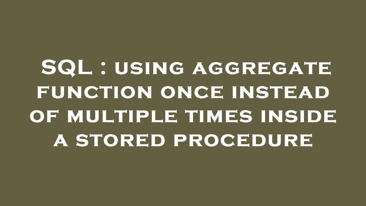 Sql Using Aggregate Function Once Instead Of Multiple Times Inside A 2281