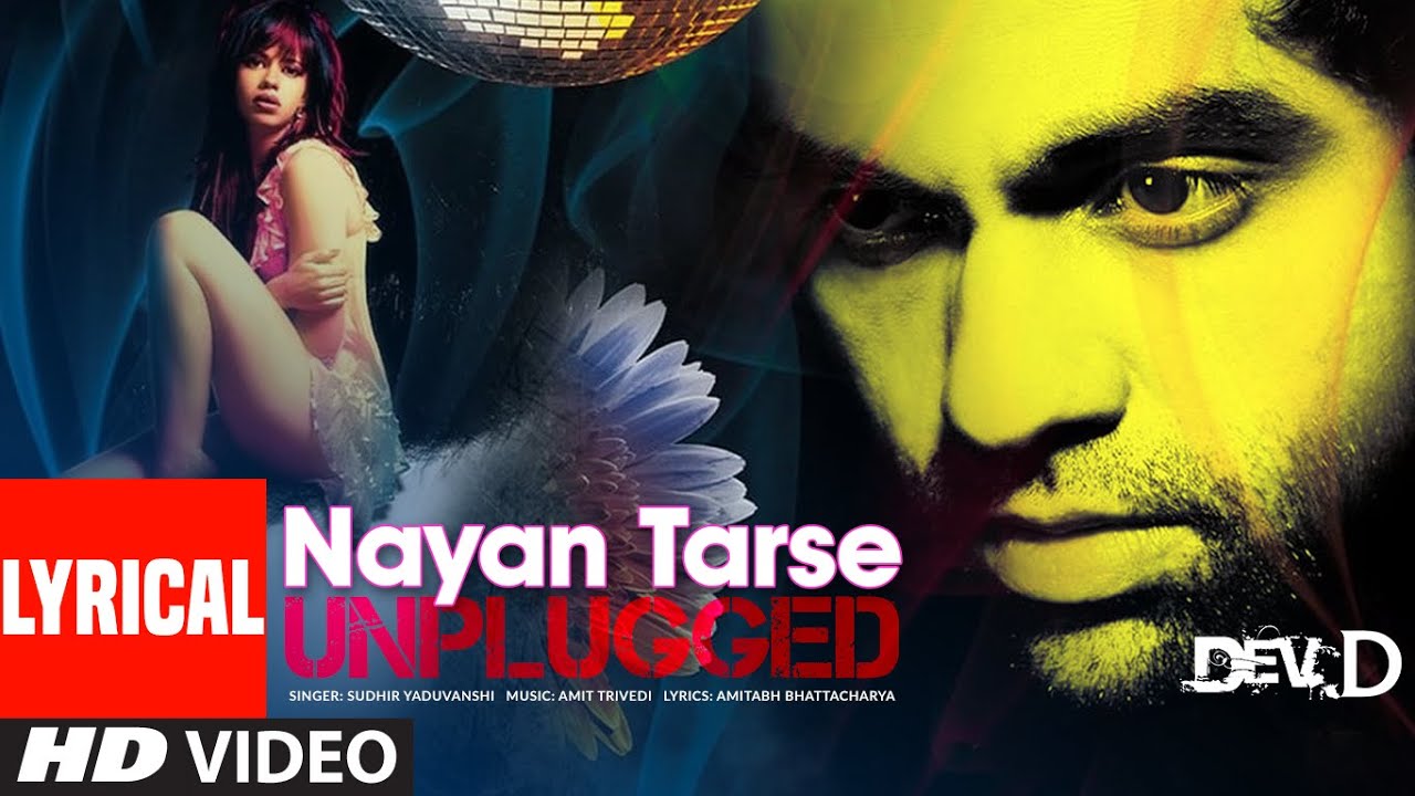 Nayan Tarse Lyrical (Unplugged Version) | Dev D | Abhay Deol, Mahi G | Sudhir Yaduvanshi - YouTube