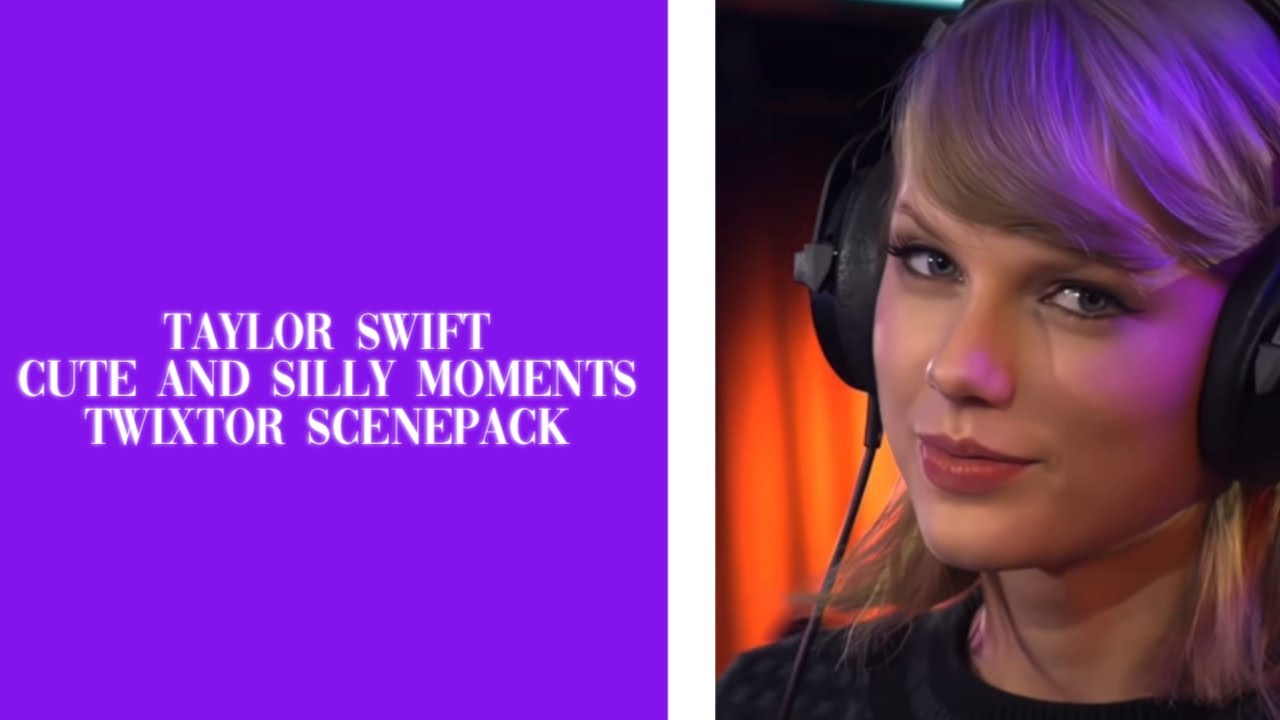 Taylor swift Cute and silly moments twixtor scenepack - YouTube