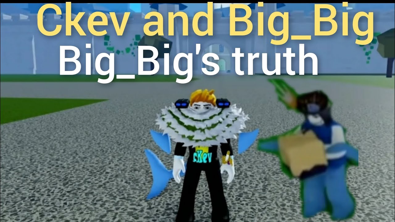 Ckev and Big_big (THE TRUTH OF Big_Big) - YouTube