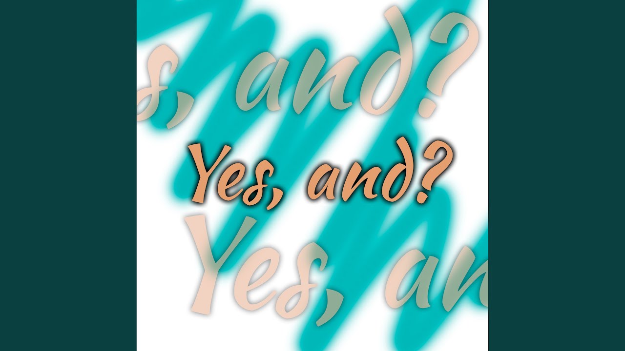 Yes, And? - YouTube