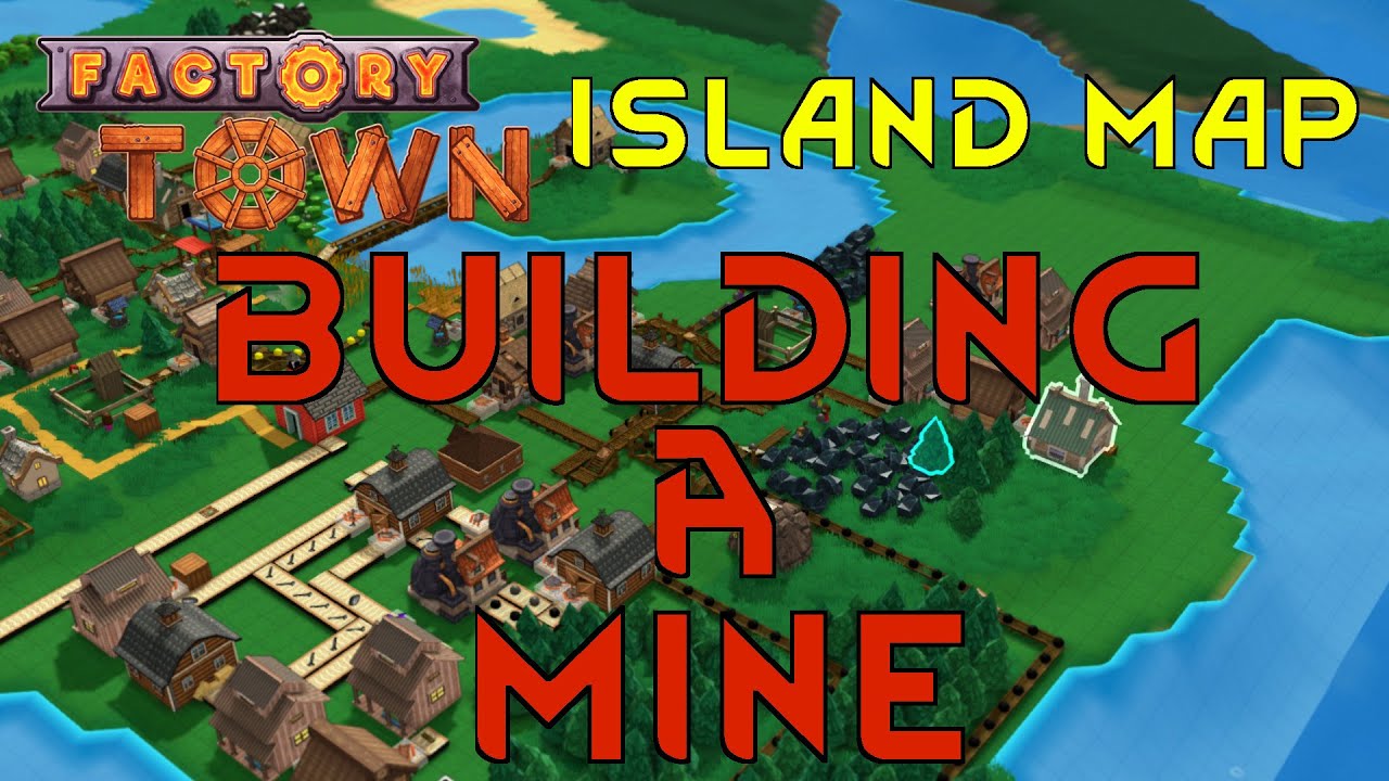 BUILDING A MINE - Factory Town ISLAND MAP Gameplay 05 - YouTube