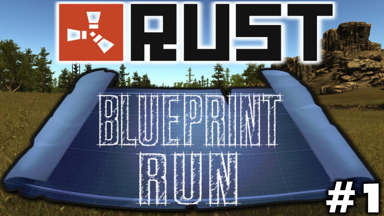 RUST | THE END OF THE BLUEPRINT RUNS! | RUN #1 - YouTube