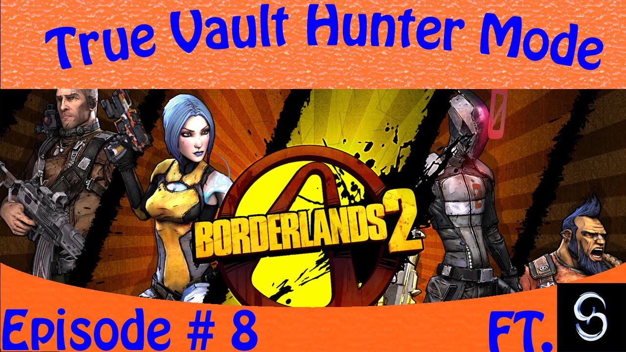 Borderlands 2 True Vault Hunter Mode - Ep.8 : Connor and Ellie Sitting in a Tree. - YouTube